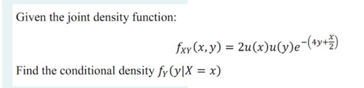 Solved Given the joint density function: | Chegg.com
