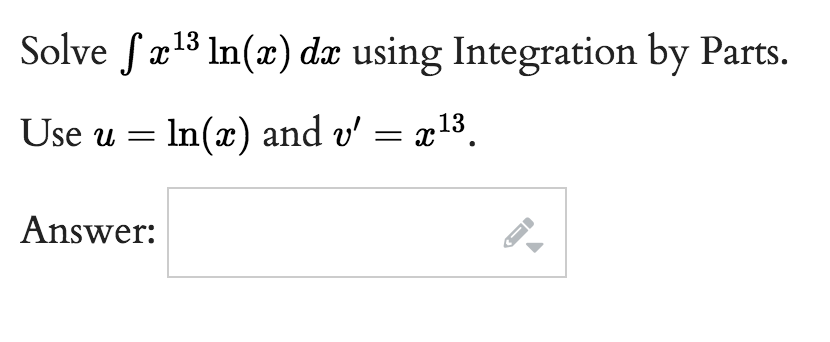 Solved Solve ∫x13ln(x)dx using Integration by Parts. Use | Chegg.com