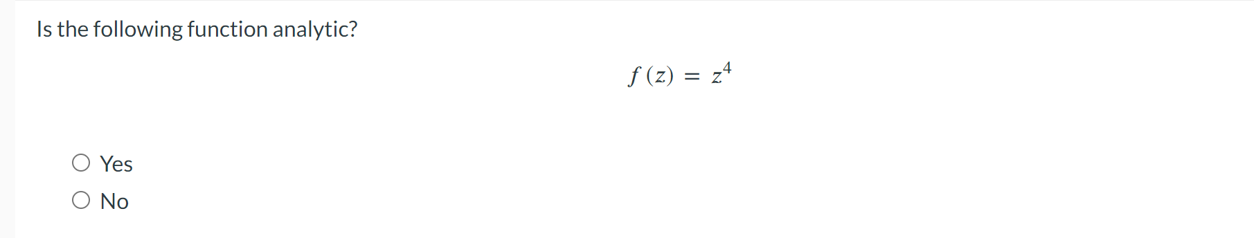 Solved Is the following function analytic? f(z)=z4 Yes No | Chegg.com