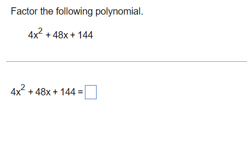 Solved Factor the following polynomial. 4x2+48x+144 | Chegg.com