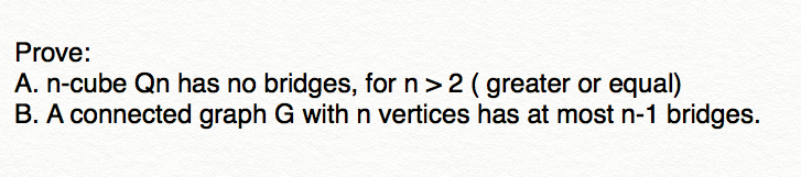 Solved Prove: A. n-cube Qn has no bridges, for n > 2 | Chegg.com