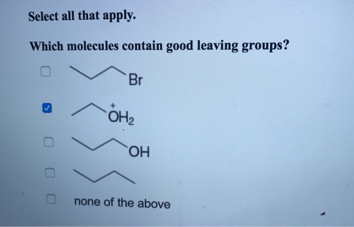 Solved which molecules contain a good leaving groups | Chegg.com