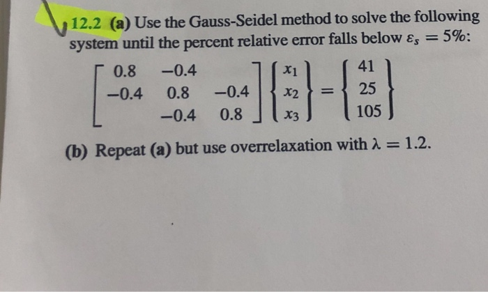 Solved 12.2 (a) Use the Gauss-Seidel method to solve the | Chegg.com