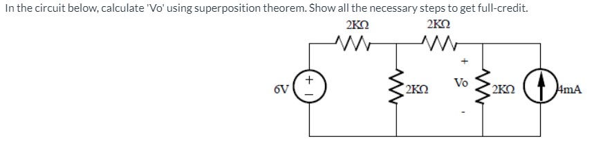 Solved calculate 'Vo' ﻿using superposition theorem. Show all | Chegg.com