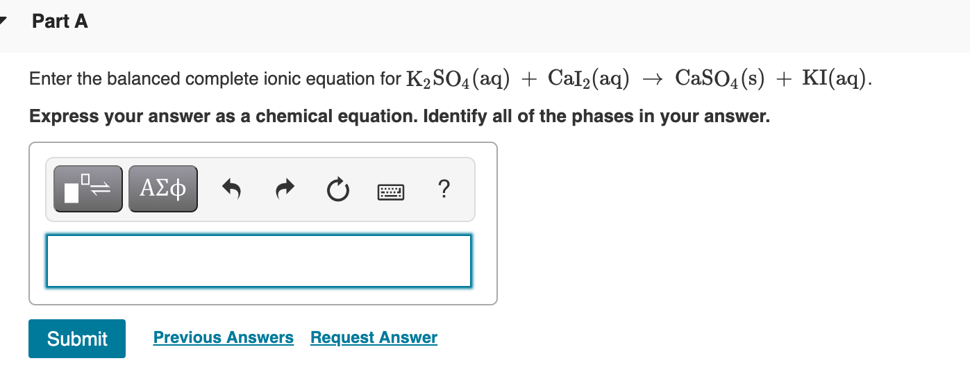 Solved Part A Enter the balanced complete ionic equation for | Chegg.com