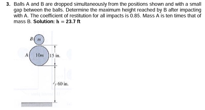 Solved 3. Balls A and B are dropped simultaneously from the | Chegg.com