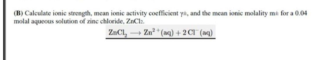 Solved (B) Calculate ionic strength, mean ionic activity | Chegg.com