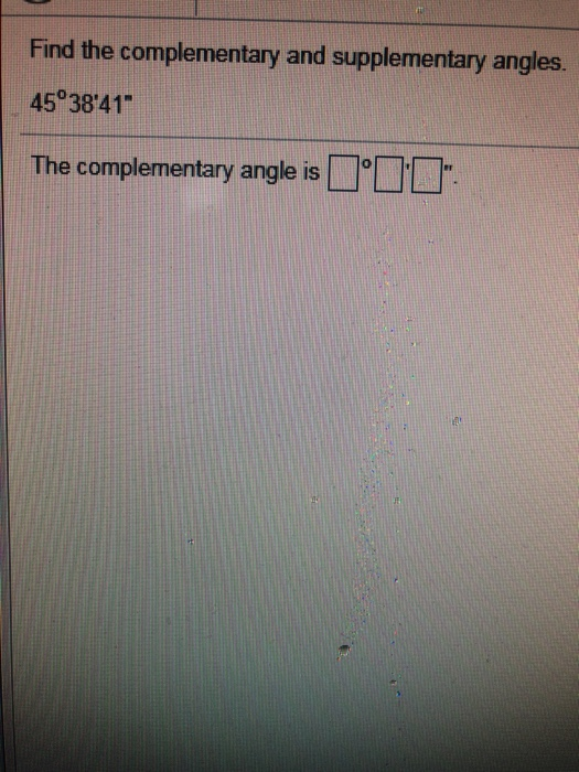 Solved Find the complementary and supplementary angles | Chegg.com