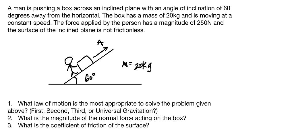 Solved A man is pushing a box across an inclined plane with | Chegg.com