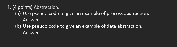 Solved 1. (4 points) Abstraction. (a) Use pseudo code to | Chegg.com