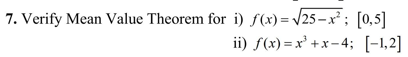 Solved 7. Verify Mean Value Theorem for i) f(x)=25−x2; [0,5] | Chegg.com