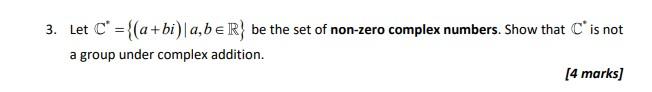 Solved 3. Let C ={(a+bi)|a,be R} be the set of non-zero | Chegg.com