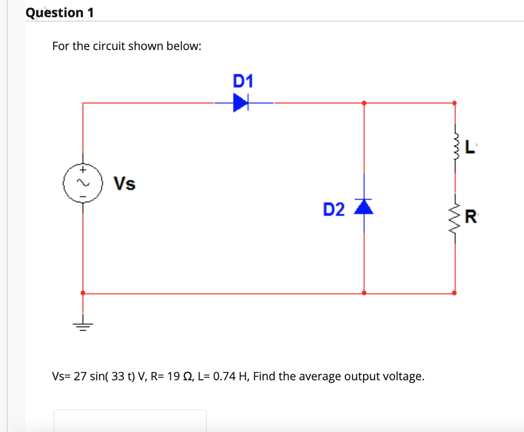 Solved Question 1 For the circuit shown below: D1 L Vs D2 R | Chegg.com