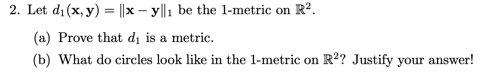 Solved Let d1(x,y)=||x-y||1 ﻿be the 1-metric on R2.(a) | Chegg.com