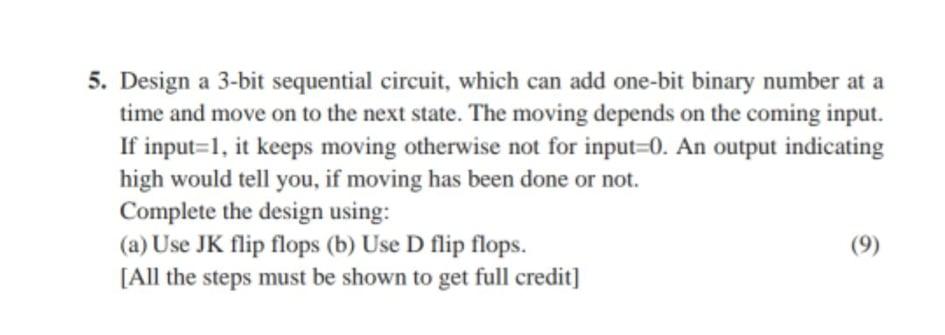 Solved 5. Design a 3-bit sequential circuit, which can add | Chegg.com