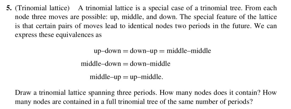 5. (Trinomial lattice) A trinomial lattice is a | Chegg.com