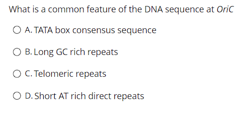 What is a common feature of the DNA sequence at OriC | Chegg.com