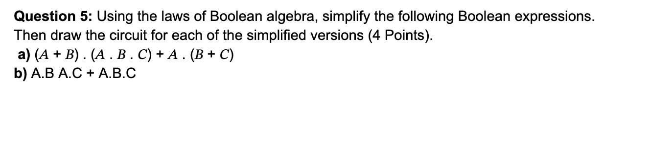 Solved Question 5: Using the laws of Boolean algebra, | Chegg.com