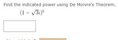 Solved Find the indicated power using De Moivre's Theorem. | Chegg.com