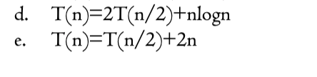 Solved d. T(n)=2T(n/2)+nlogn T(n)=T(n/2)+2n نه ن | Chegg.com