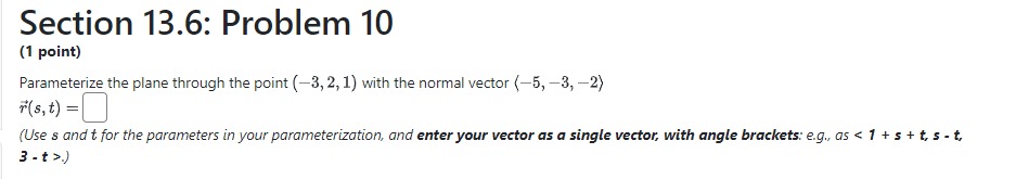 Solved Section 13.6: Problem 10(1 ﻿point)Parameterize the | Chegg.com