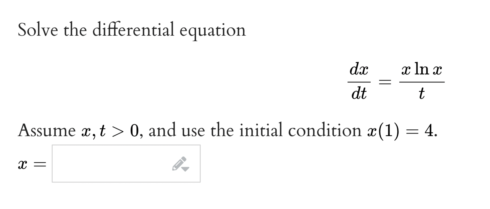 Solved Solve the differential equation dtdx=txlnx Assume | Chegg.com
