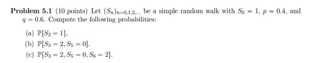Solved Problem 5.1 (10 points) Let (Sn)n=0.1.2. be a simple | Chegg.com