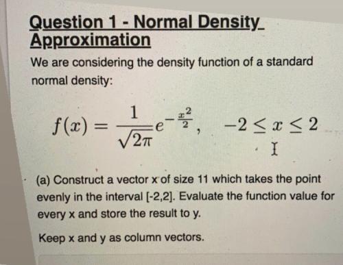 Question 1 - Normal Density Approximation We are | Chegg.com