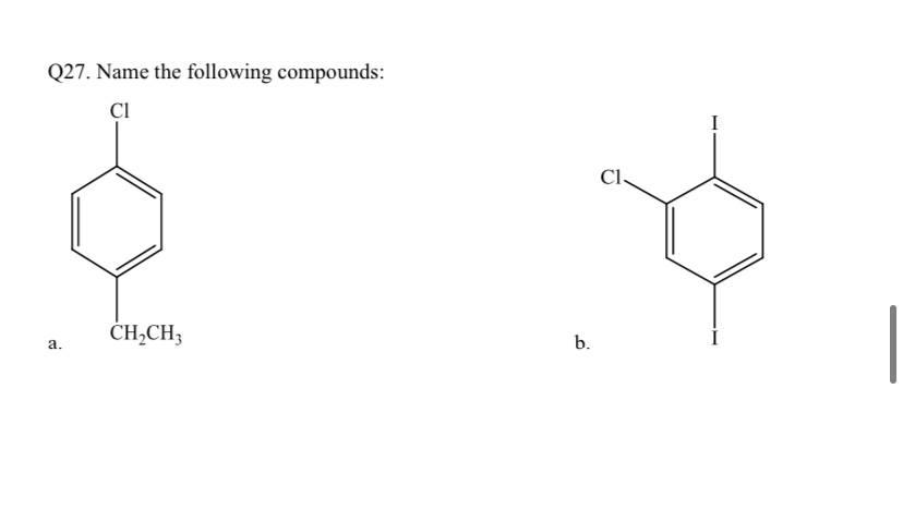 Solved Q27. Name the following compounds: CI CI CH2CH3 a. b. | Chegg.com