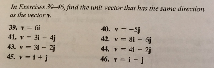 Solved In Exercises 39-46, find the unit vector that has the | Chegg.com