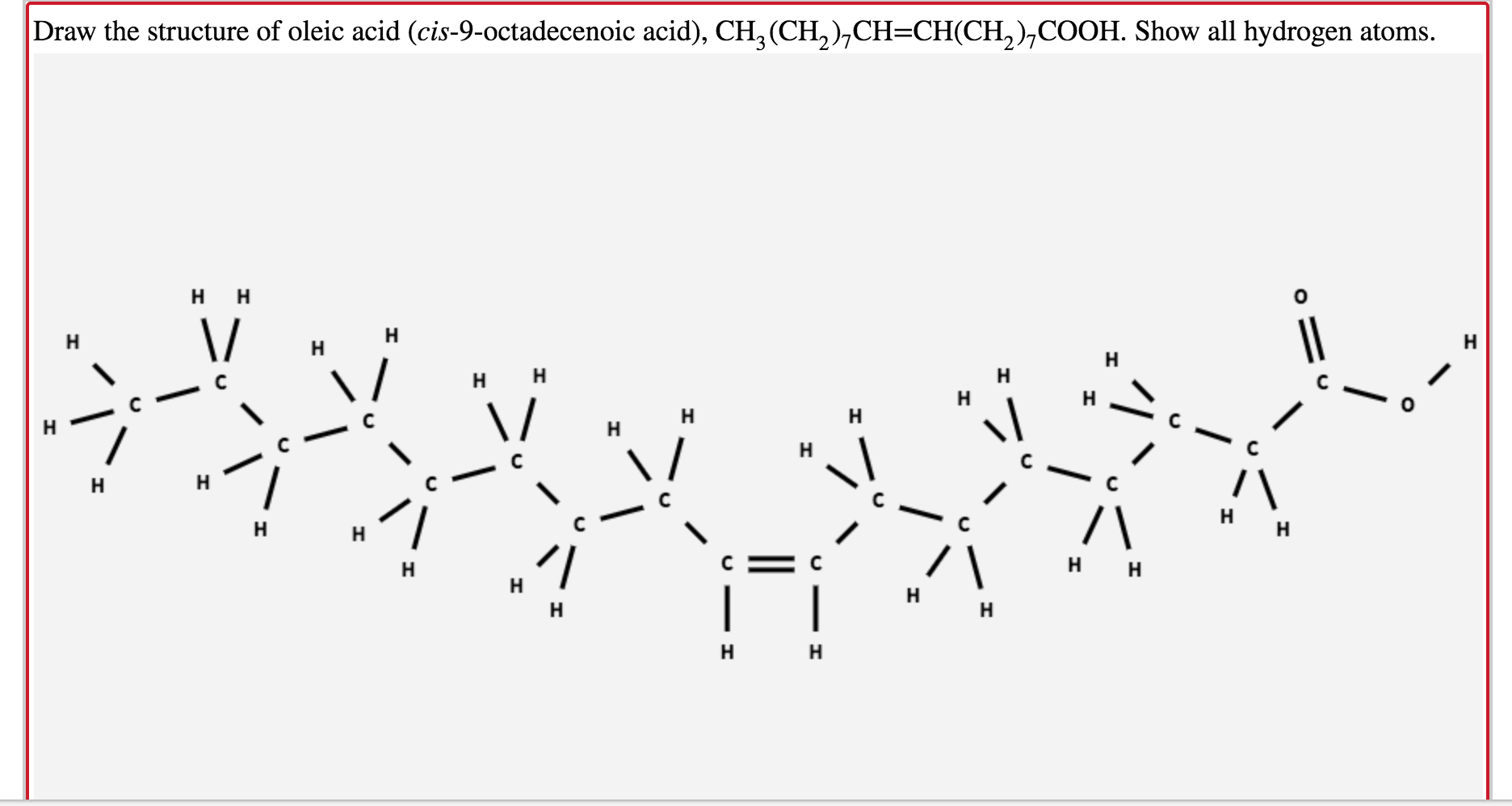 Solved Draw the structure of oleic acid (cis-9-octadecenoic | Chegg.com