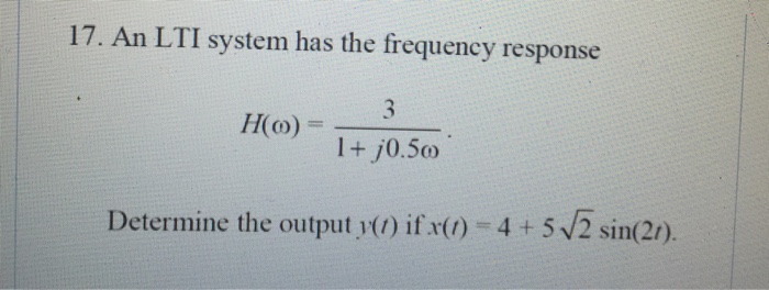 Solved An LTI system has the frequency response H(omega) = | Chegg.com