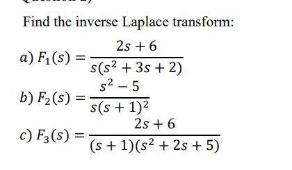 Solved Find the inverse Laplace transform: 2s +6 a) Fi(s) S= | Chegg.com