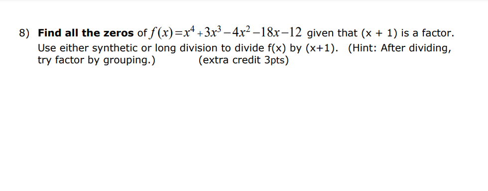 Solved 8) Find all the zeros of f(x)=x4+3x3−4x2−18x−12 given | Chegg.com