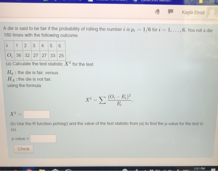 Solved Kayla Elrod A die is said to be fair i 180 times with | Chegg.com