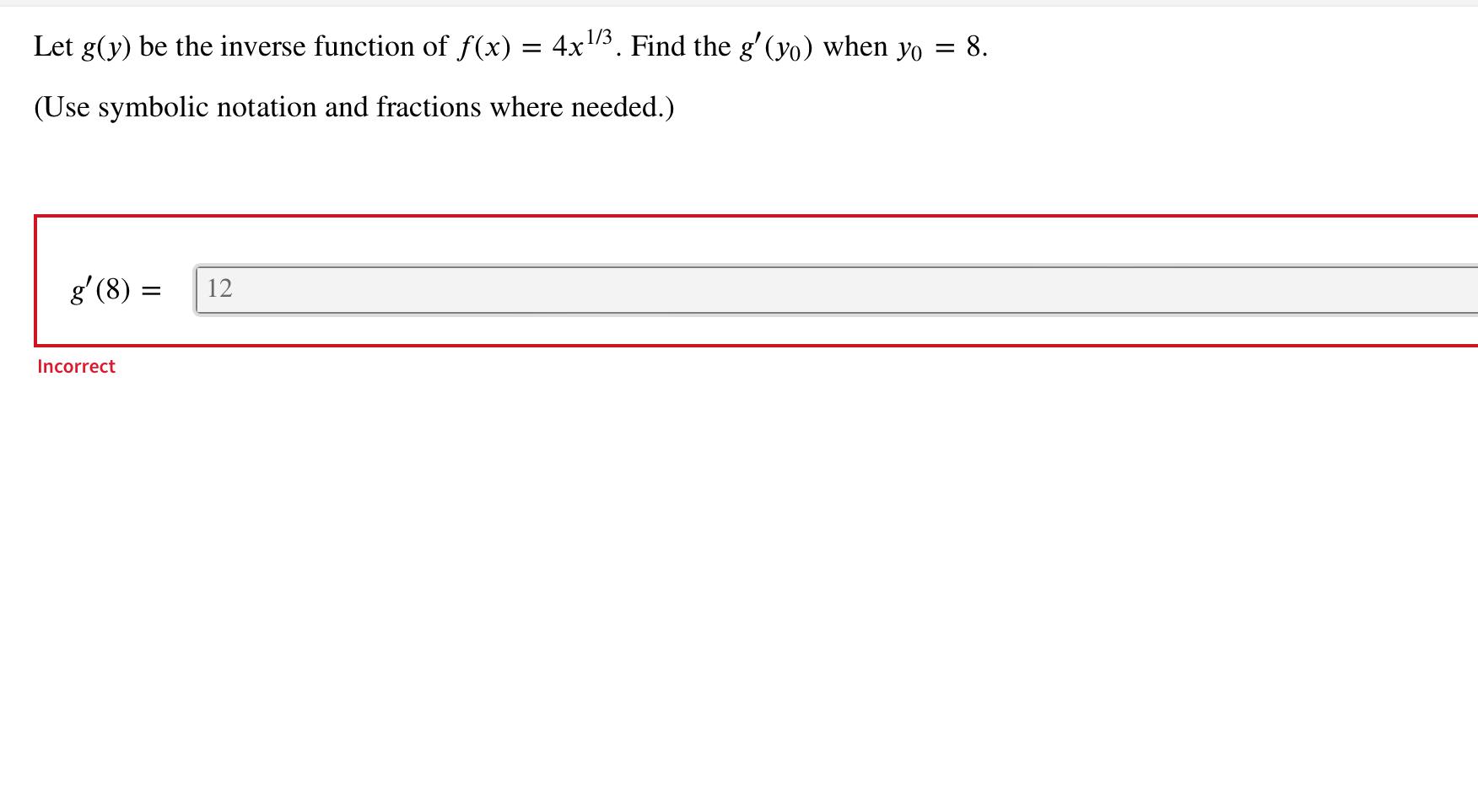 Solved Let g(y) be the inverse function of f(x)=4x1/3. Find | Chegg.com