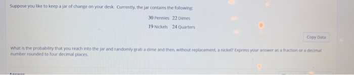 Solved Suppose you like to keep a jar of change on your | Chegg.com Solved Suppose you like to keep a jar of change on your | Chegg.com