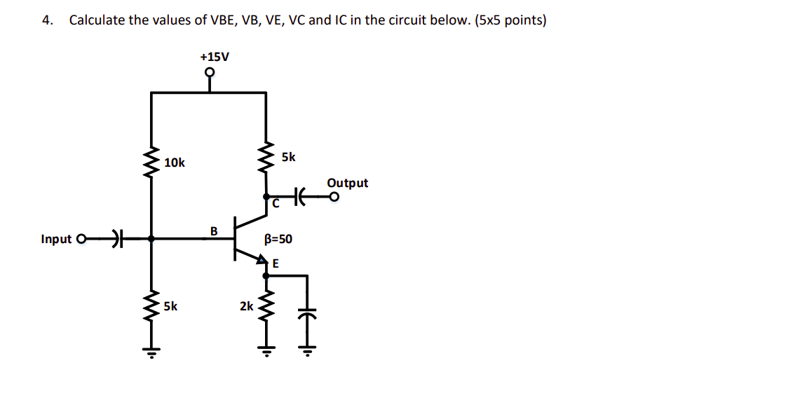 Solved 4. Calculate the values of VBE, VB, VE, VC and IC in | Chegg.com