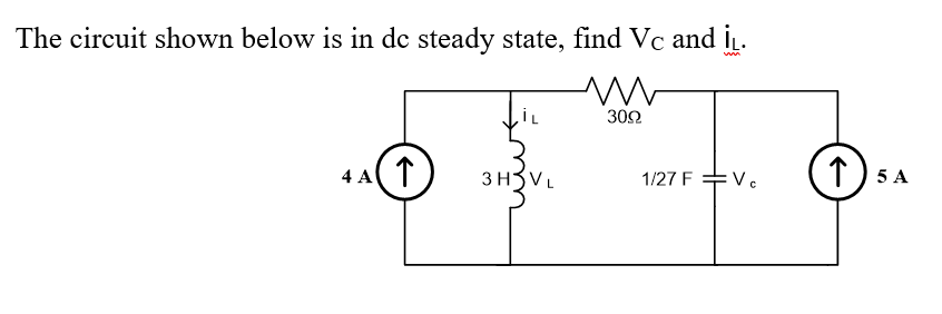Solved The circuit shown below is in dc steady state, find | Chegg.com