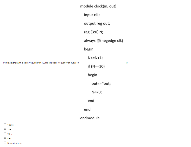 module clock(in, out); input clk; output reg out; reg | Chegg.com