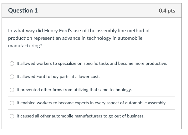 Solved Question 1 0.4 pts In what way did Henry Ford's use | Chegg.com