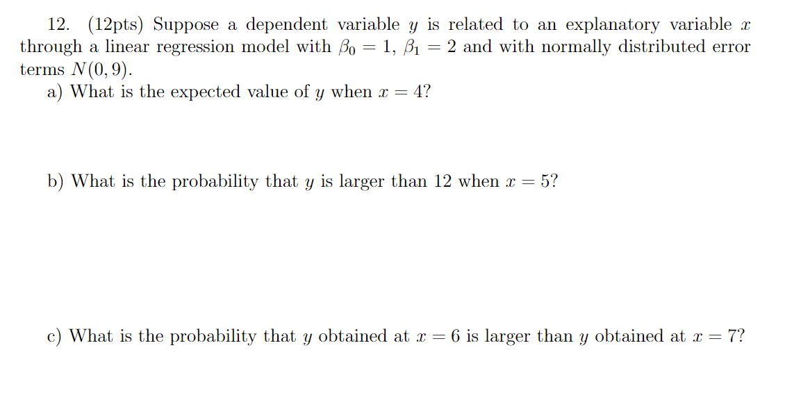 Solved = 12. (12pts) Suppose a dependent variable y is | Chegg.com