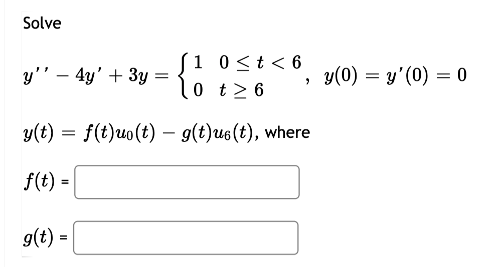 Solved Solve y' – 4y' + 3y = 1 0 6 y(0) = y'(0) = 0 > y(t) | Chegg.com