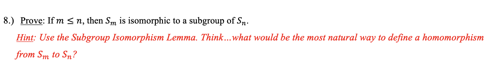 Solved Prove: If m≤n, then Sm is isomorphic to a subgroup of | Chegg.com