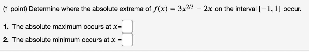 Solved (1 point) Determine where the absolute extrema of | Chegg.com