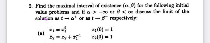 Solved 2. Find the maximal interval of existence (a,b) for | Chegg.com