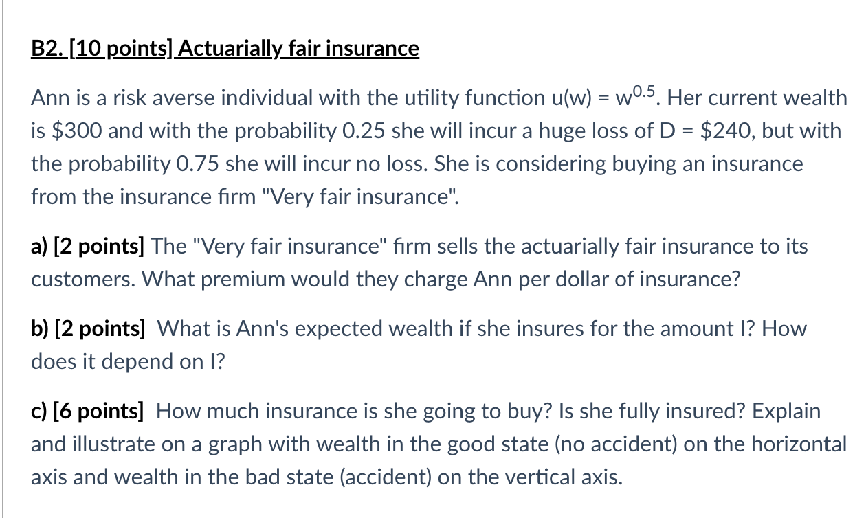 Solved B2. [10 points] Actuarially fair insurance Ann is a | Chegg.com