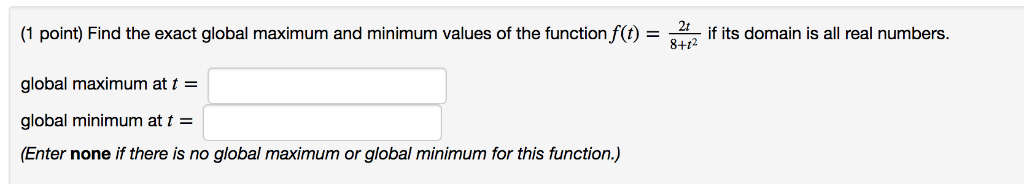 Solved (1 point) Find the exact global maximum and minimum | Chegg.com