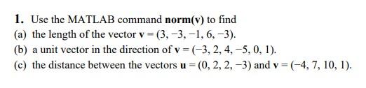 Solved 1. Use the MATLAB command norm(v) to find (a) the | Chegg.com