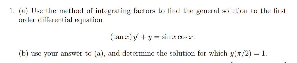 Solved 1. (a) Use the method of integrating factors to find | Chegg.com